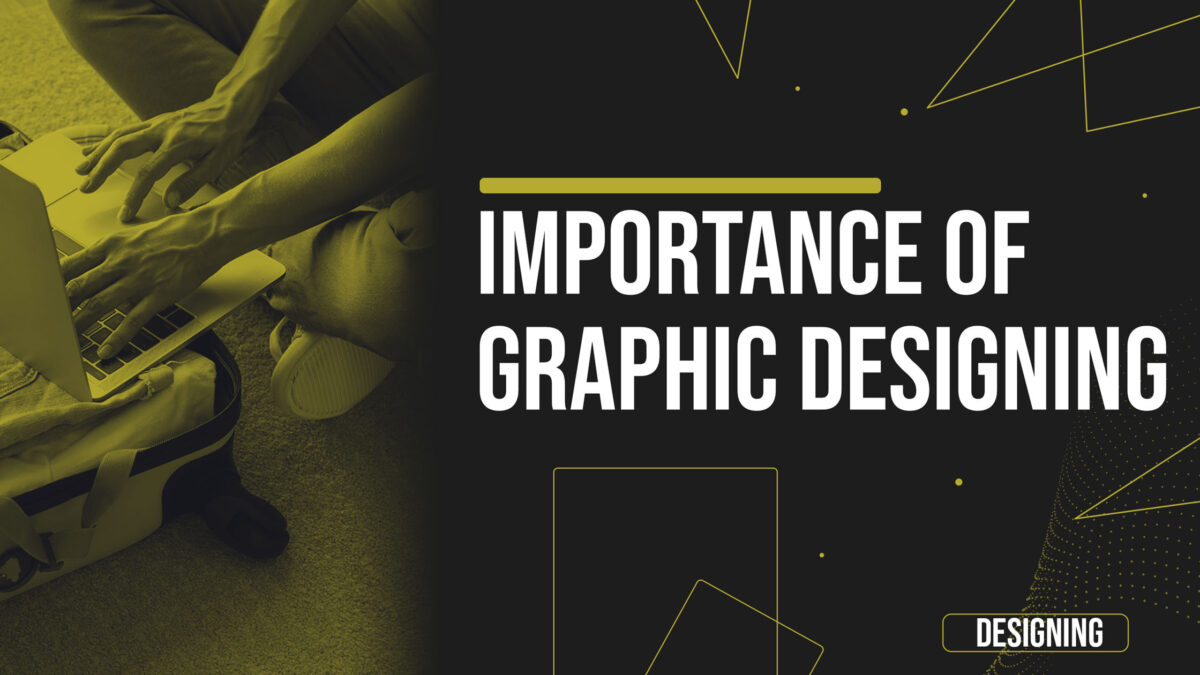 Importance of Graphic Designing for BrandingUpgraving